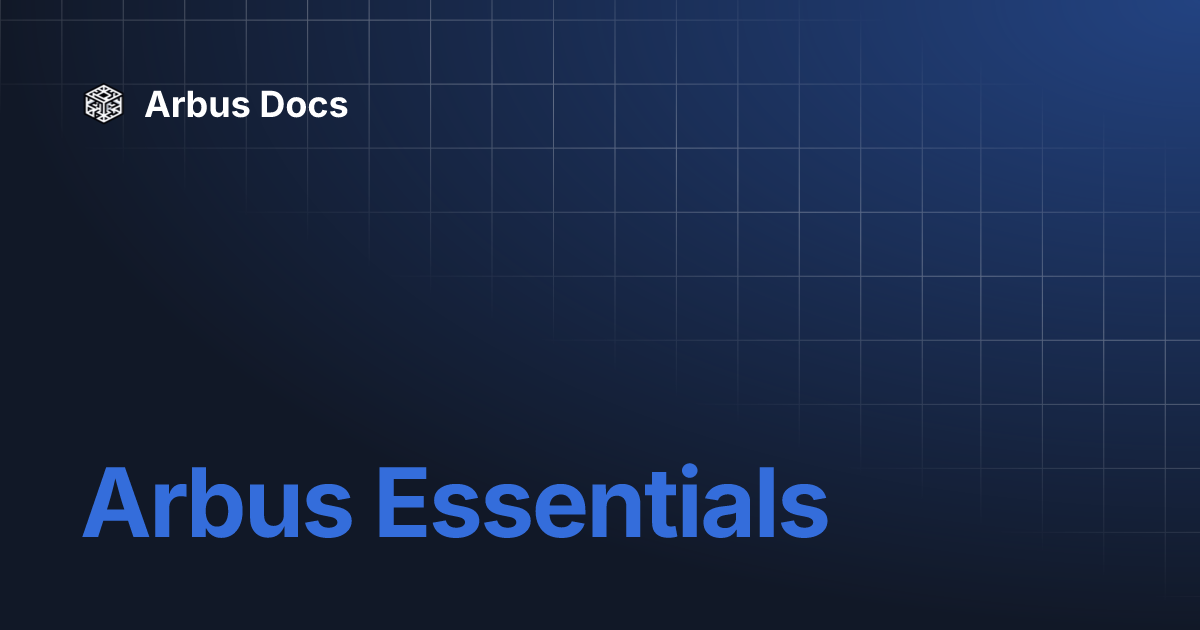 Arbus Essentials | Arbus Docs