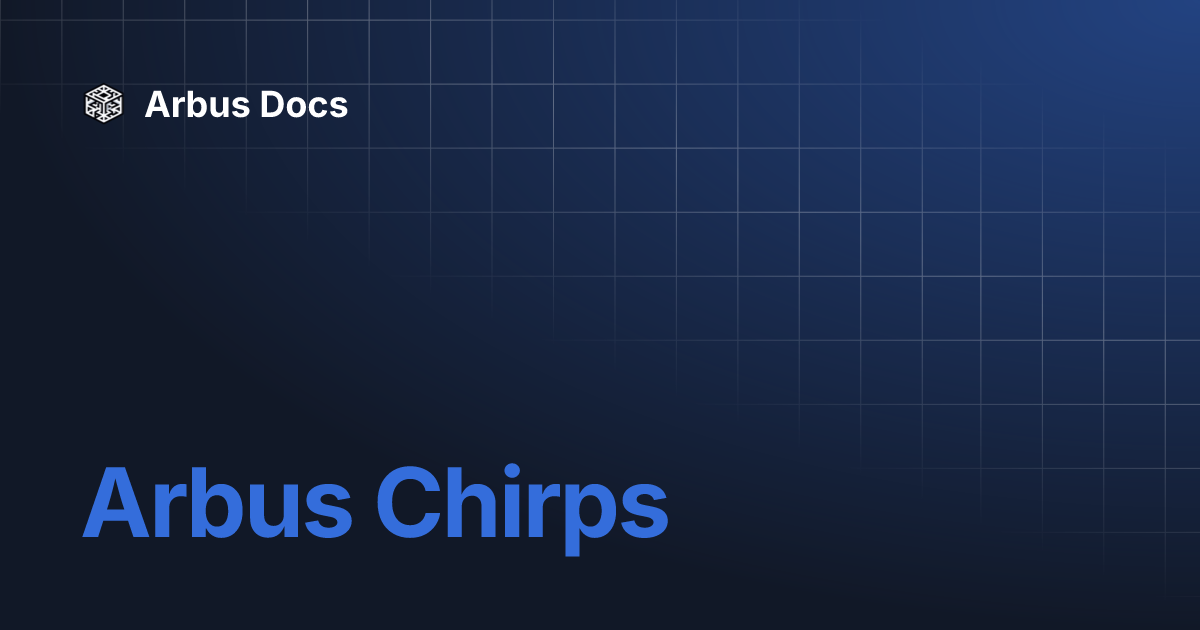 Arbus Chirps | Arbus Docs